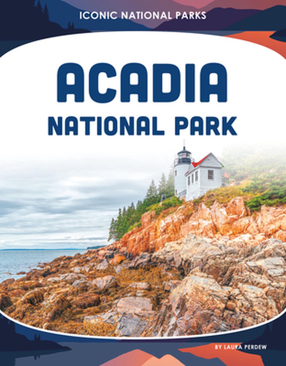 Acadia National Park by Laura Perdew, Hardcover, 9781098297152 | Buy ...
