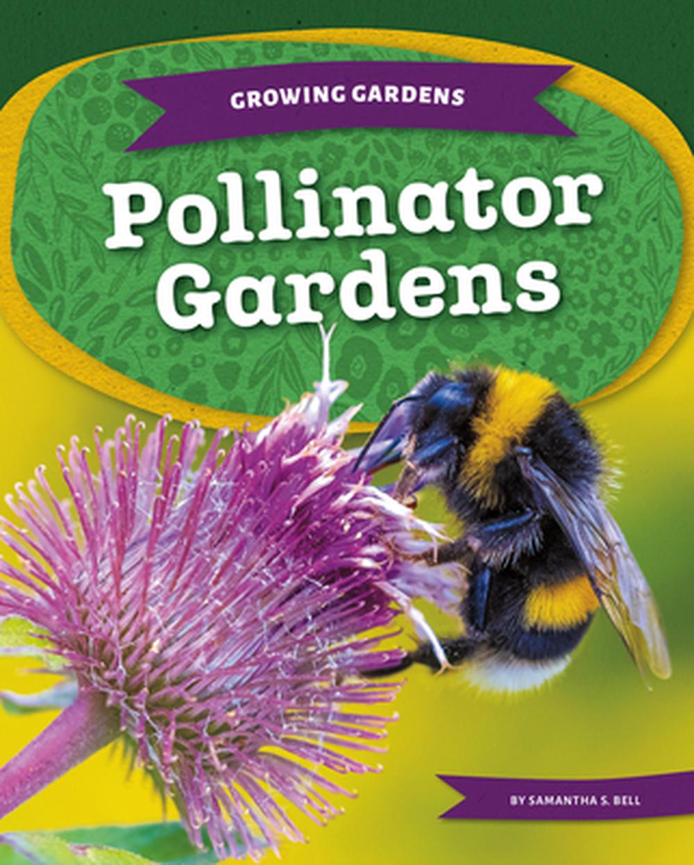 Pollinator Gardens by Samantha S. Bell, Hardcover, 9781098297428 | Buy online at The Nile