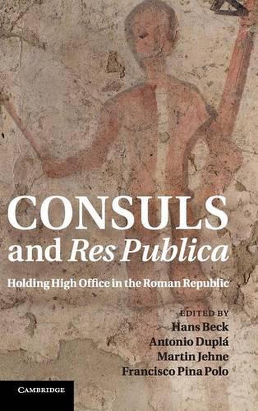 Consuls and Res Publica by Hans Beck, Hardcover, 9781107001541 | Buy ...