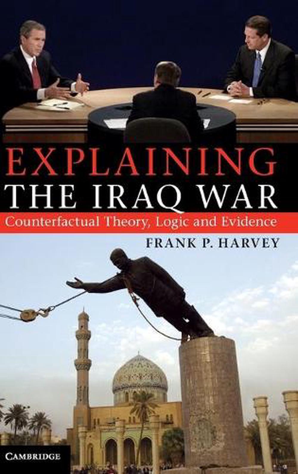 Explaining the Iraq War by Frank P. Harvey, Hardcover, 9781107014725 ...