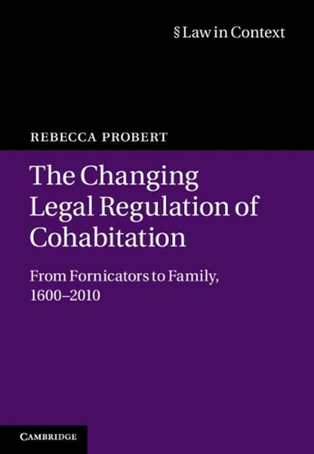The Changing Legal Regulation of Cohabitation by Rebecca Probert ...