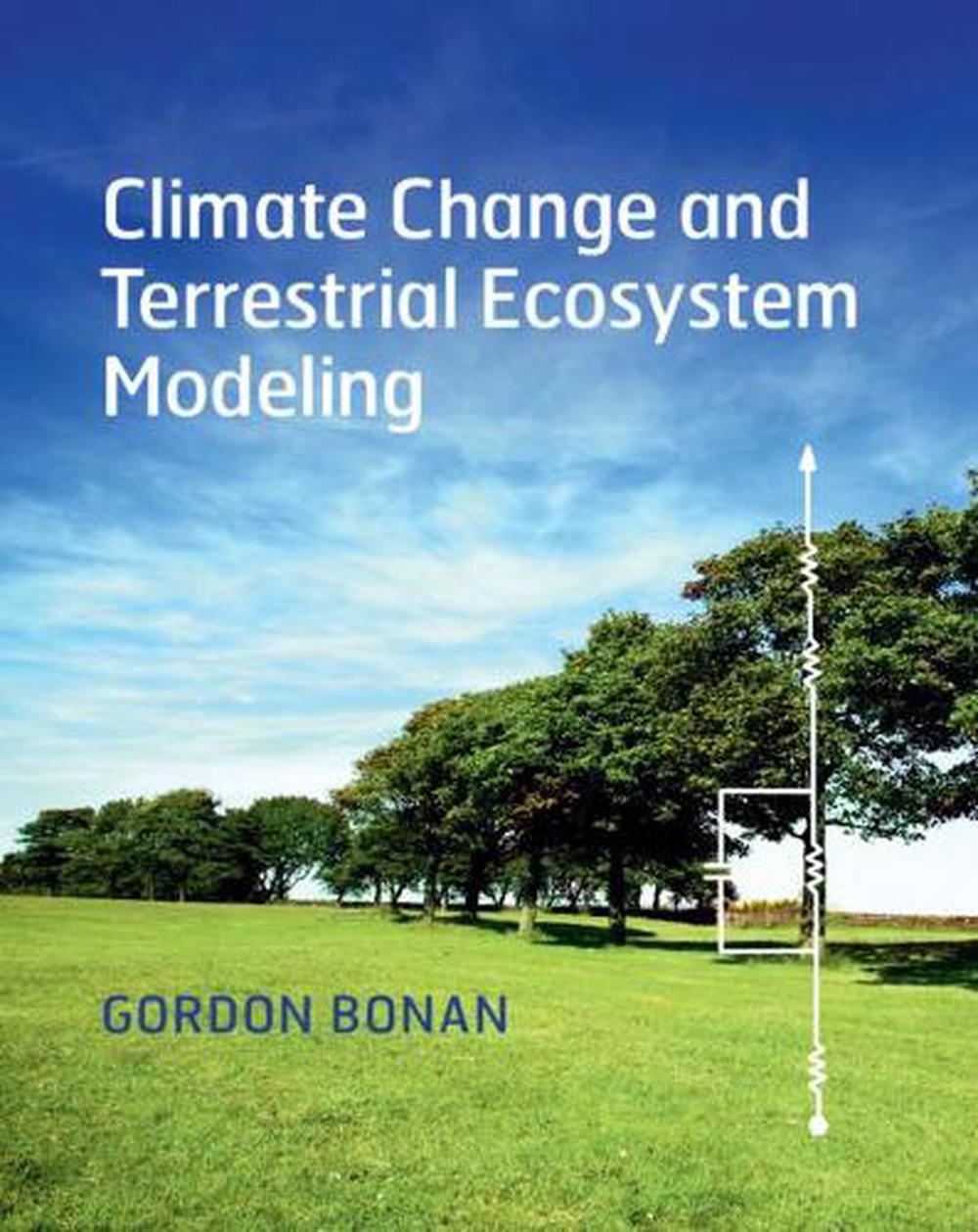 Climate Change and Terrestrial Ecosystem Modeling by Gordon Bonan ...