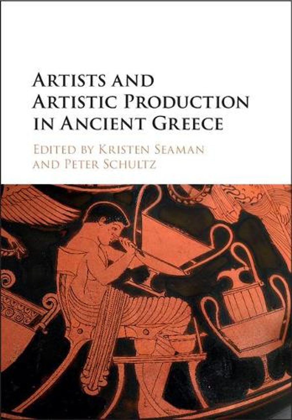 Artists and Artistic Production in Ancient Greece by Kristen Seaman ...