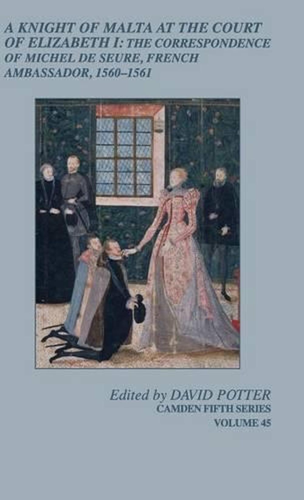 A Knight of Malta at the Court of Elizabeth I by David Potter ...
