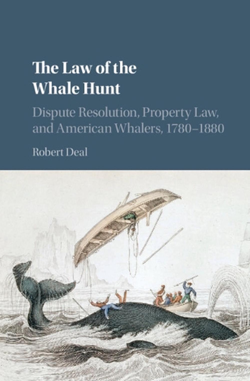 The Law of the Whale Hunt: Dispute Resolution, Property Law, and ...