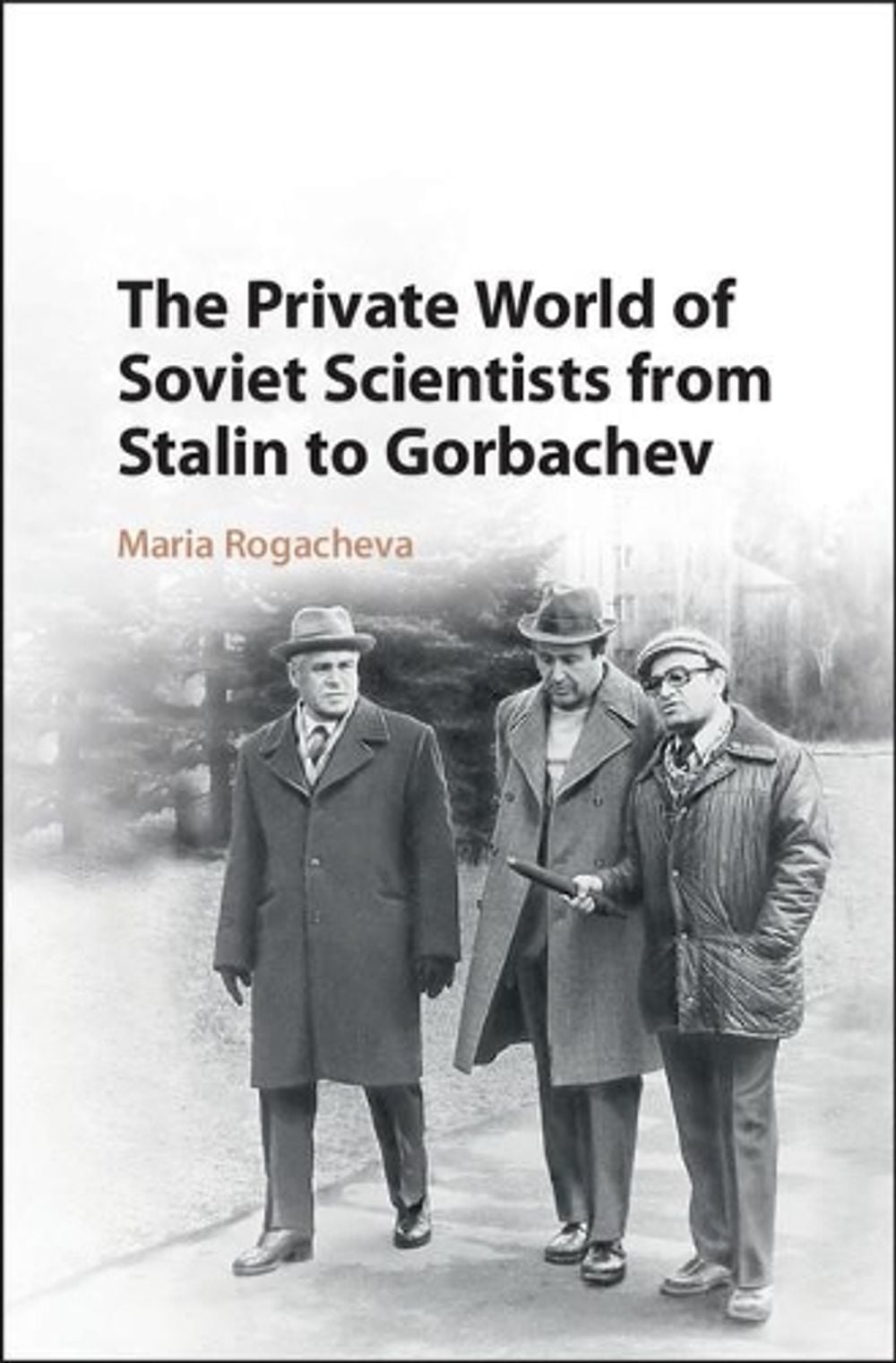 The Private World of Soviet Scientists from Stalin to Gorbachev by ...
