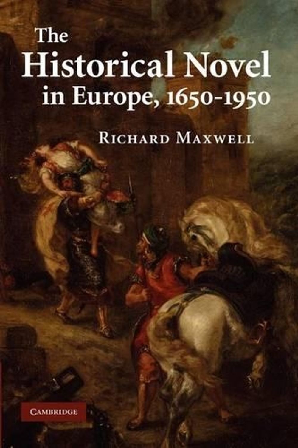 The Historical Novel in Europe, 1650–1950 by Richard Maxwell, Paperback ...