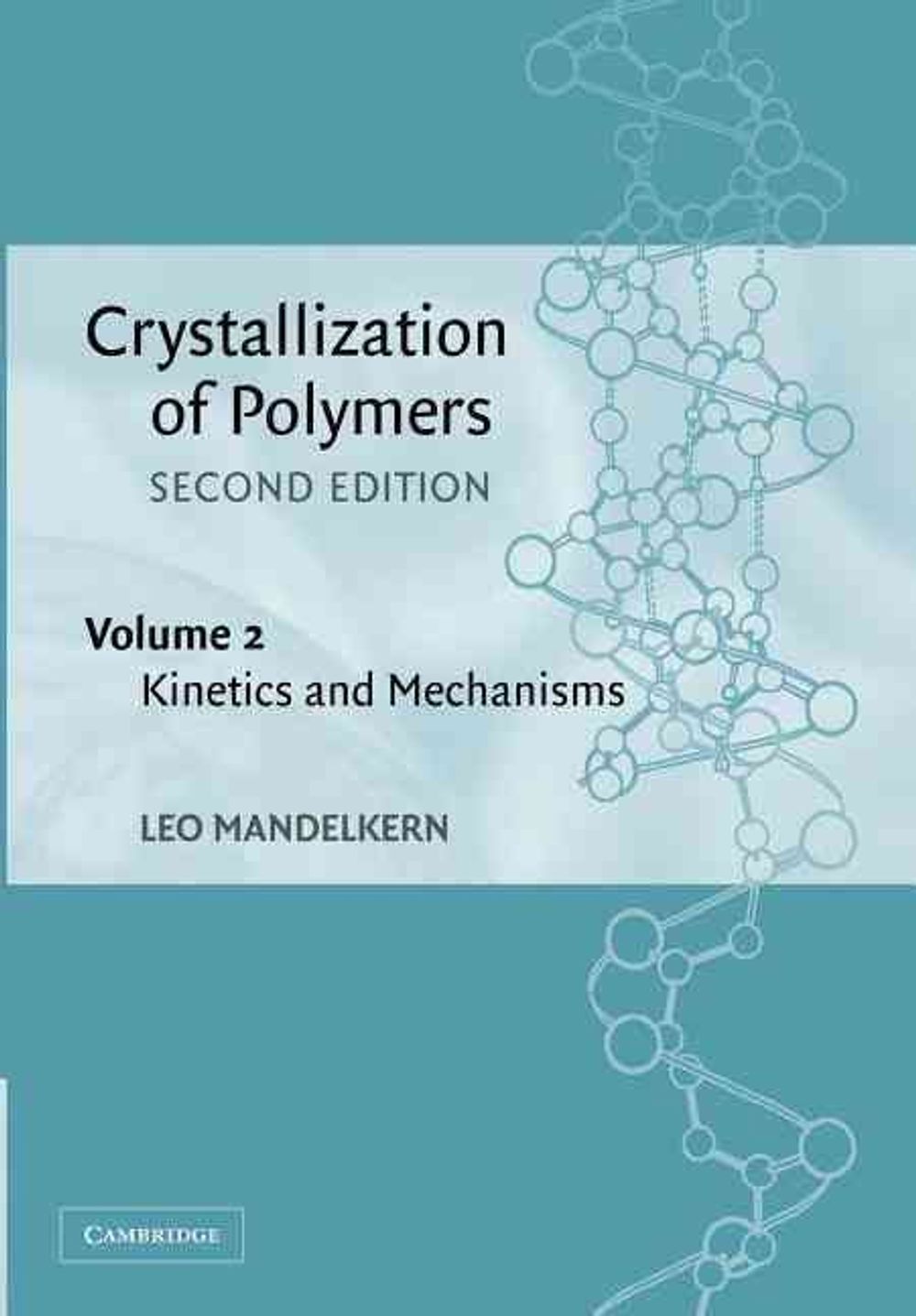 Crystallization of Polymers: Volume 2, Kinetics and Mechanisms by Leo ...