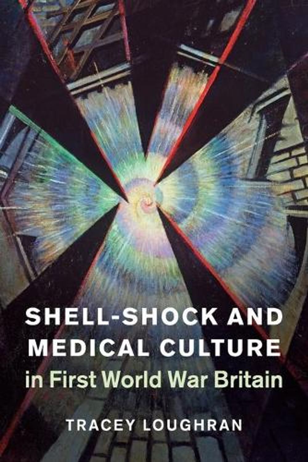Shell-Shock and Medical Culture in First World War Britain by Tracey ...