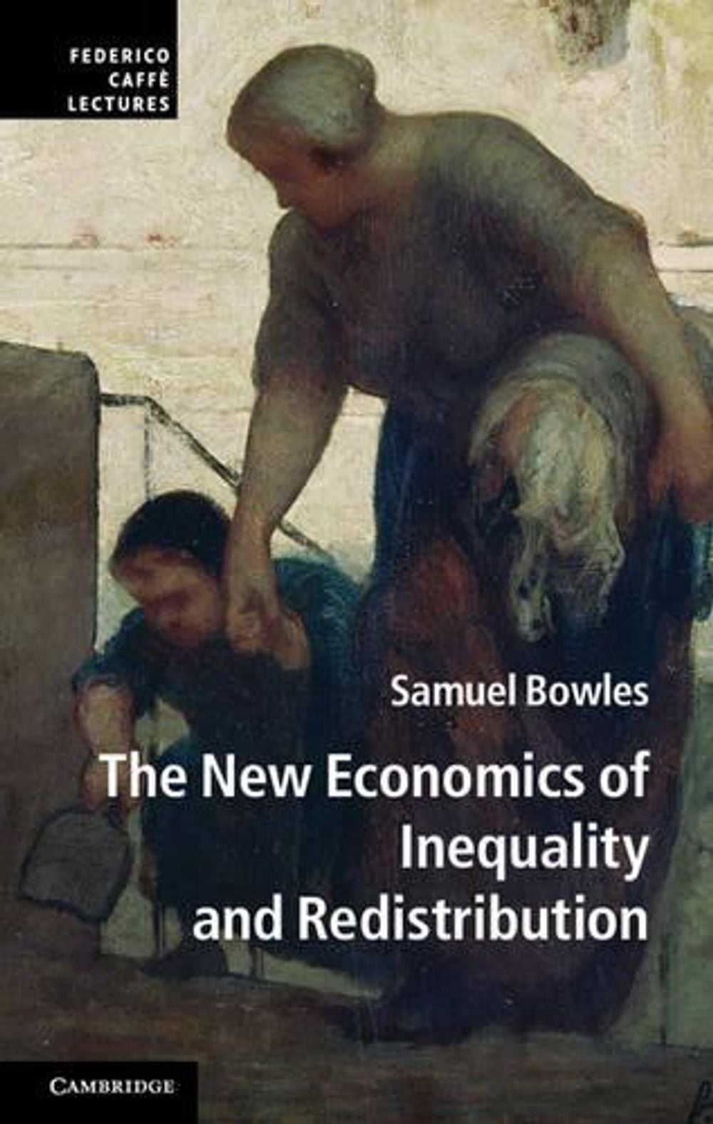 The New Economics of Inequality and Redistribution by Samuel Bowles ...