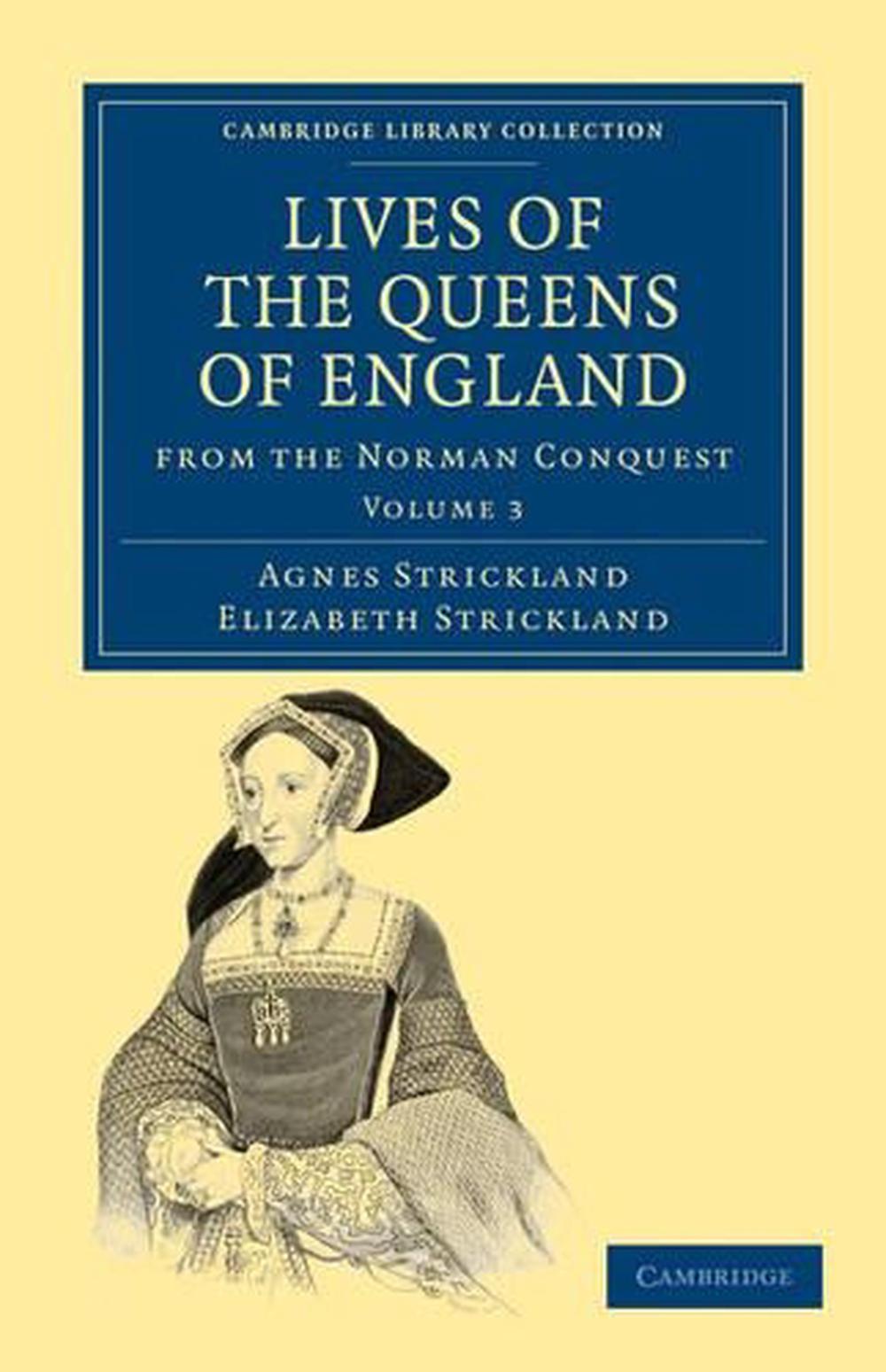 Lives of the Queens of England from the Norman Conquest by Agnes ...