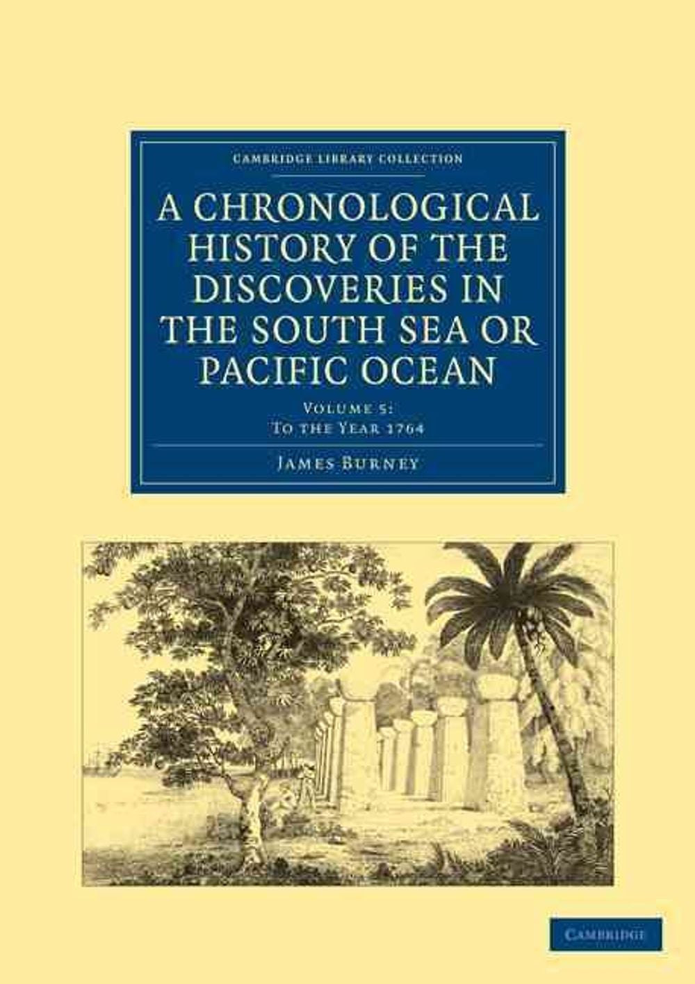 A Chronological History of the Discoveries in the South Sea or Pacific ...