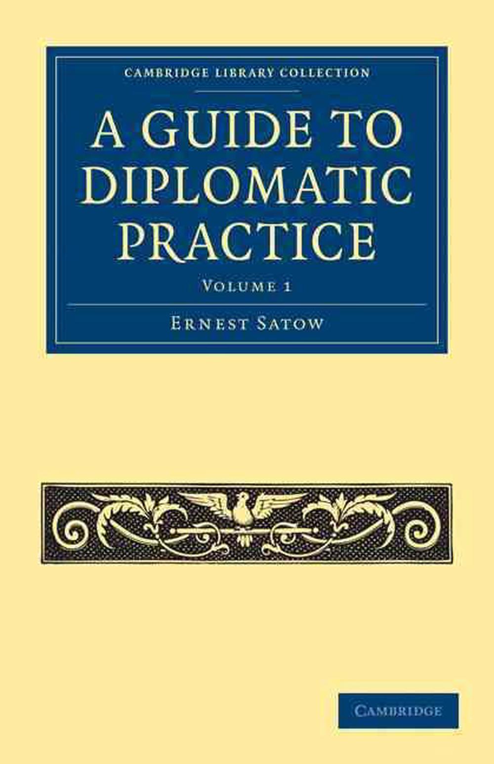 A Guide to Diplomatic Practice by Ernest Satow, Paperback ...