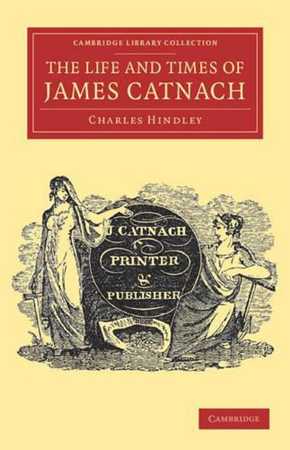 The Life and Times of James Catnach, (Late of Seven Dials), Ballad ...