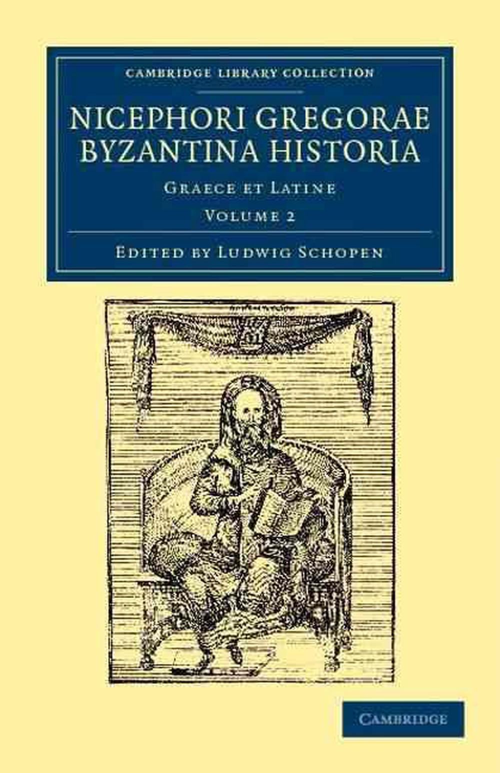 Nicephori Gregorae Byzantina historia by Nicephorus Gregoras, Paperback ...