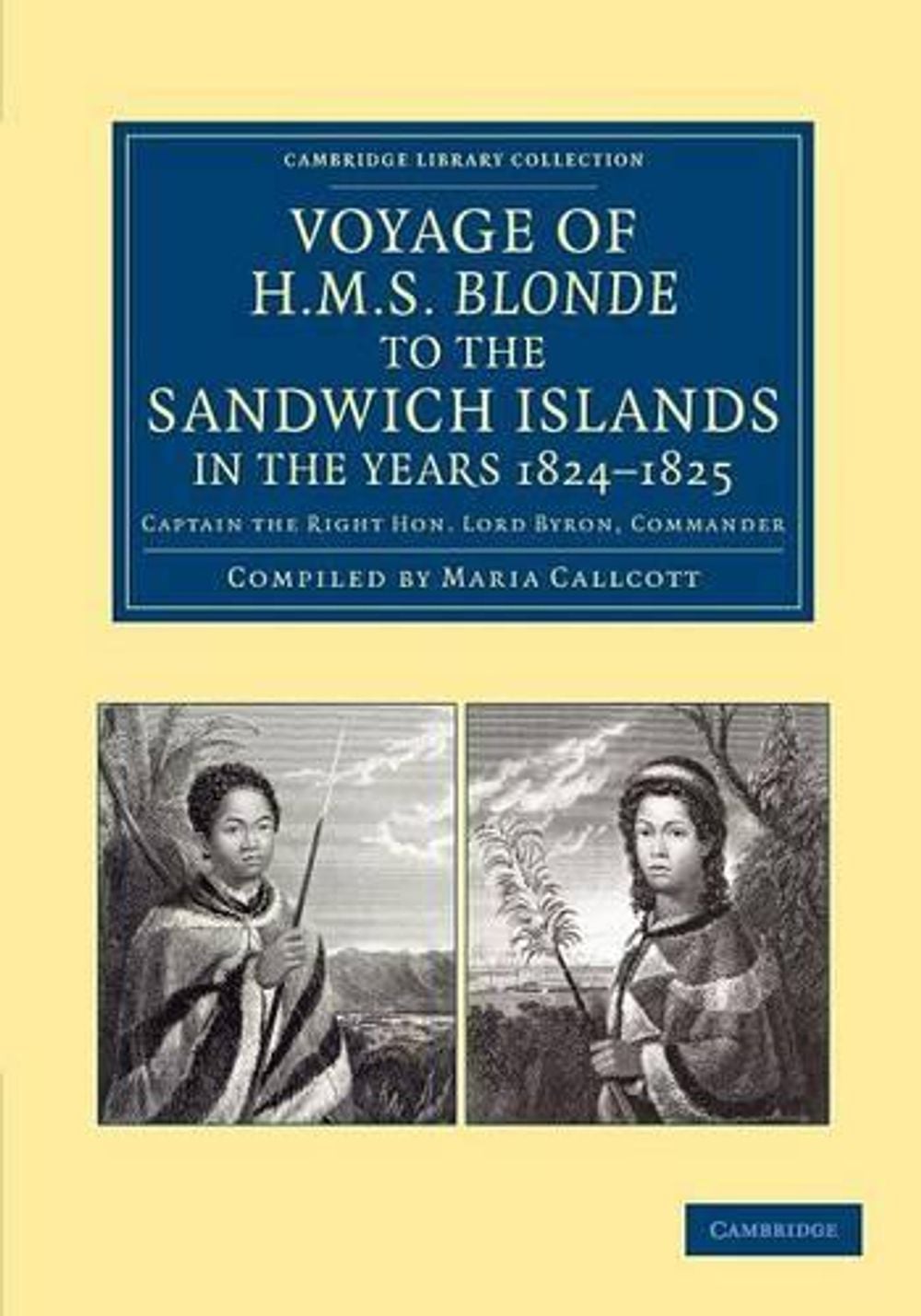 Voyage of HMS Blonde to the Sandwich Islands, in the Years 1824–1825 by ...