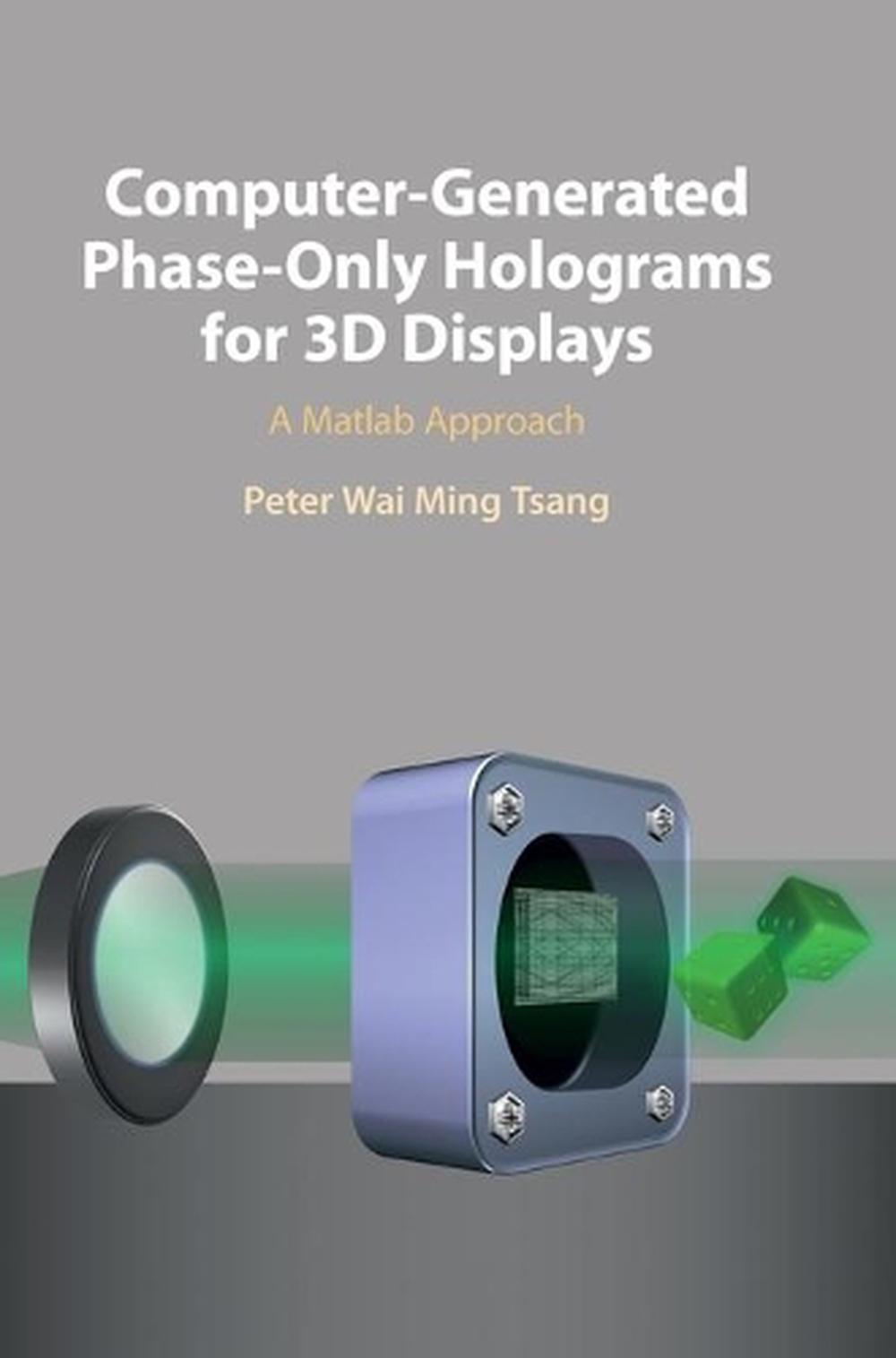 Computer-Generated Phase-Only Holograms for 3D Displays by Peter Wai Ming Tsang, Hardcover ...