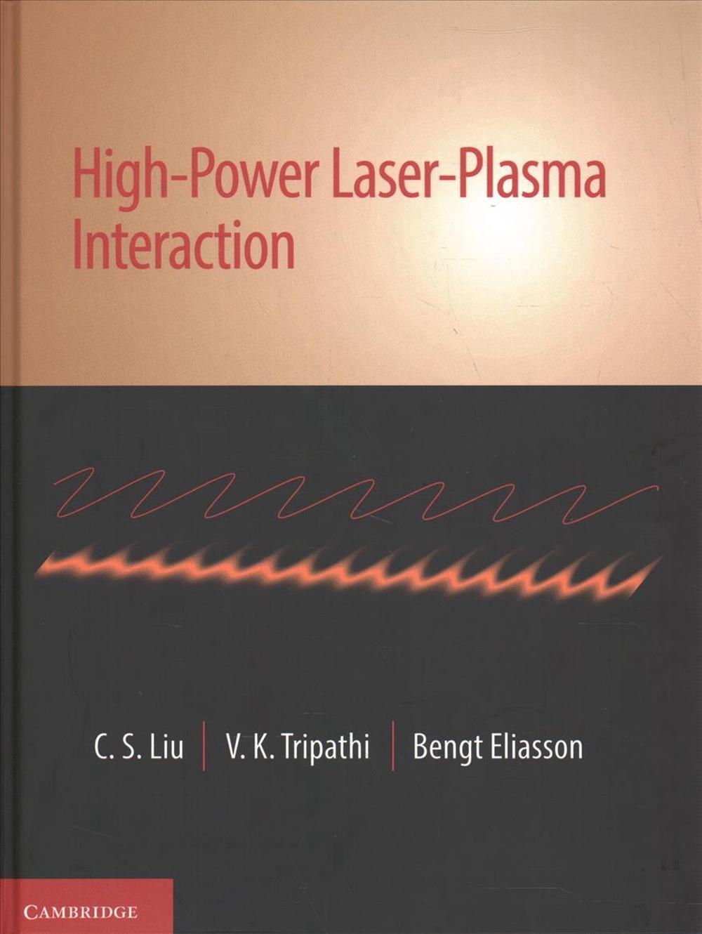 High-Power Laser-Plasma Interaction by C.S. Liu, Hardcover ...