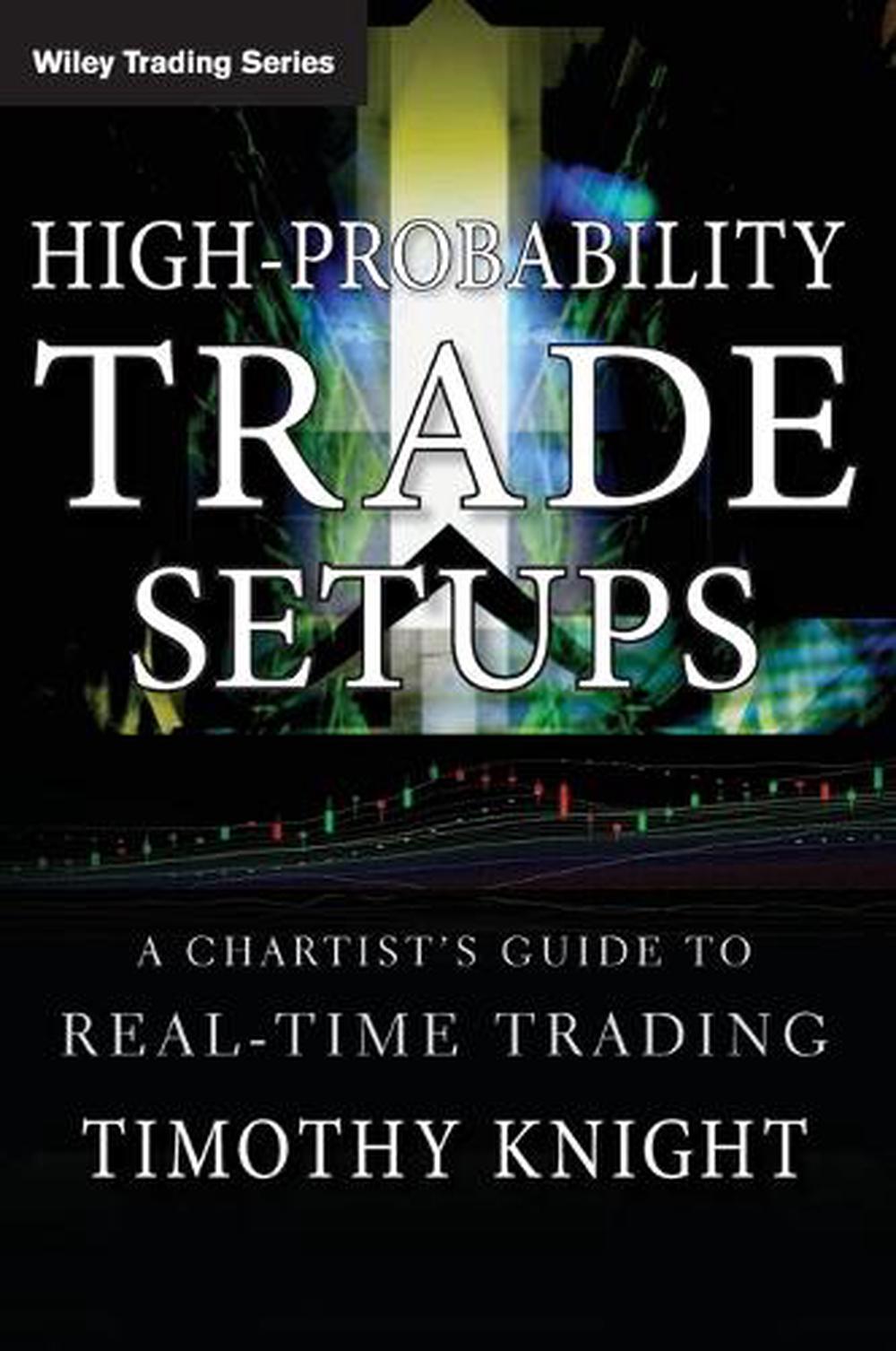 High-Probability Trade Setups, 1st Edition by Timothy Knight, Hardcover ...