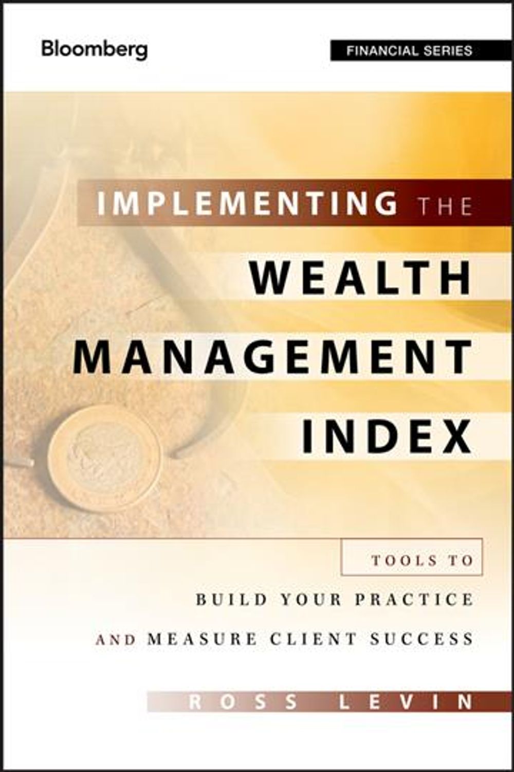 Implementing the Wealth Management Index, 1st Edition by Ross Levin ...