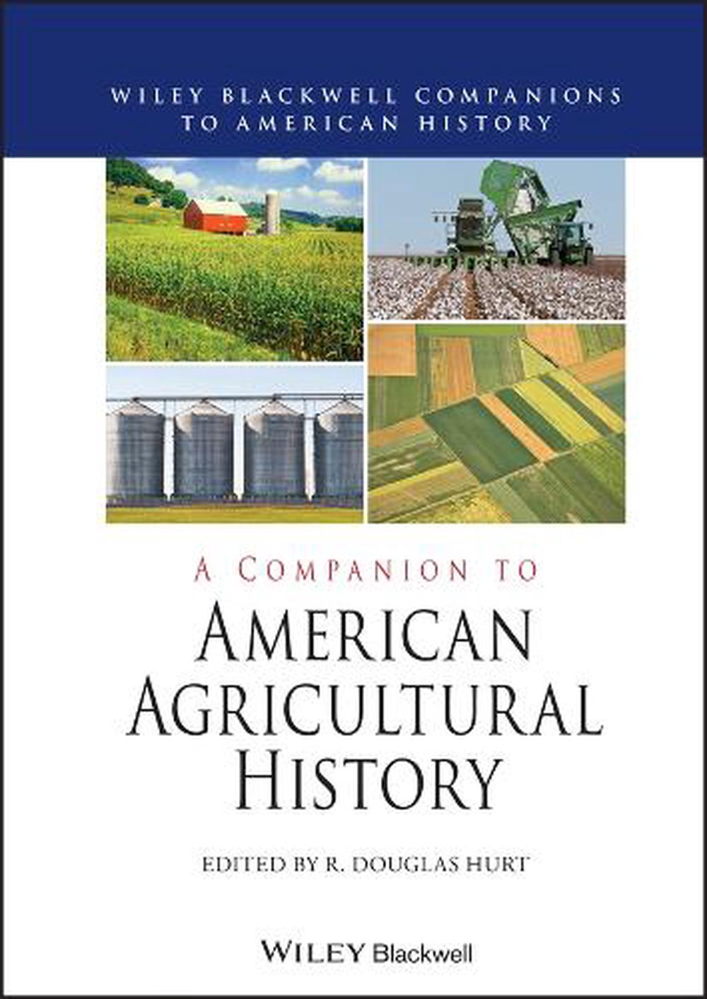 A Companion to American Agricultural History by R. Douglas Hurt ...