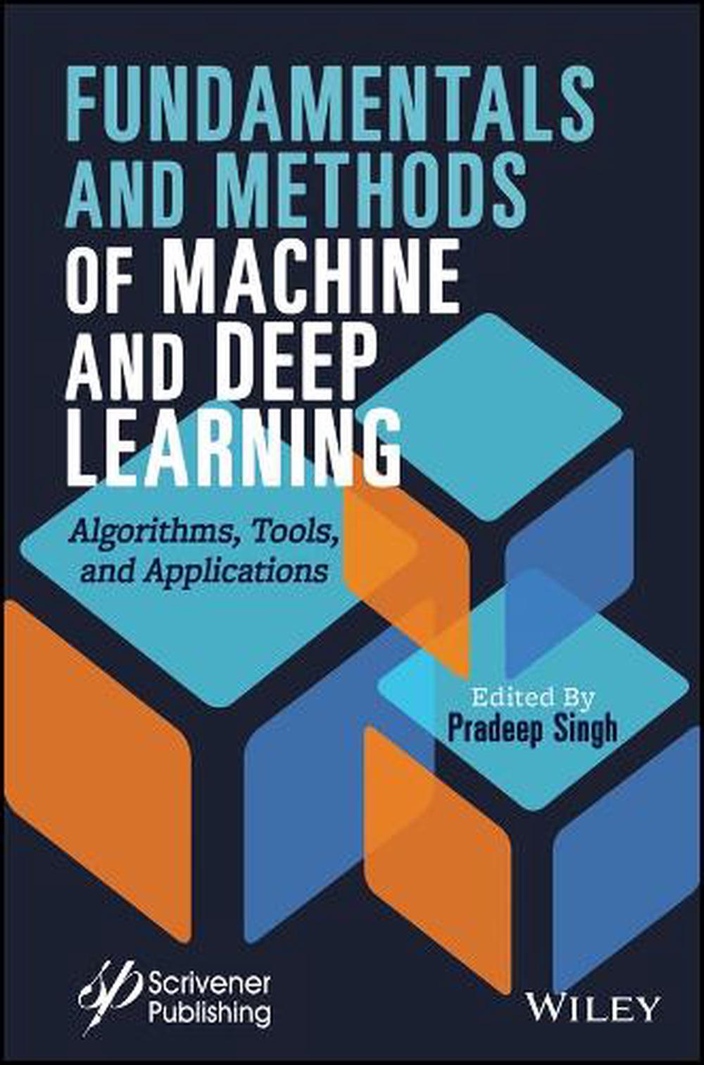 Fundamentals And Methods Of Machine And Deep Learning Algorithms