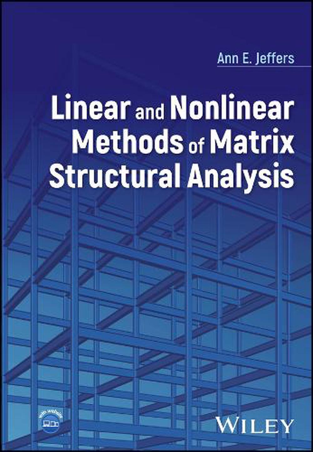 Linear and Nonlinear Methods of Matrix Structural Analysis by Ann E ...
