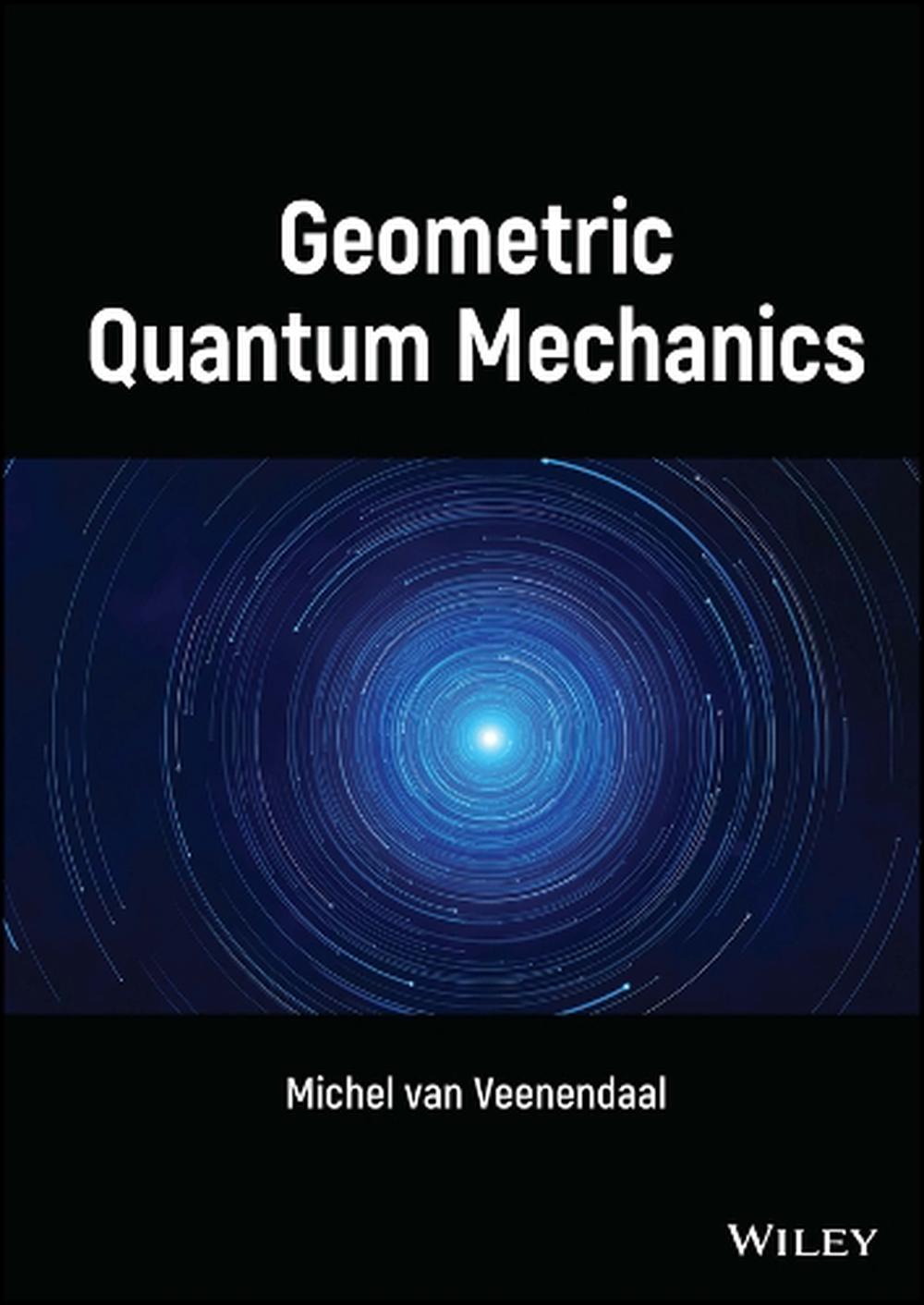 Geometric Quantum Mechanics by Michel van Veenendaal, Hardcover ...