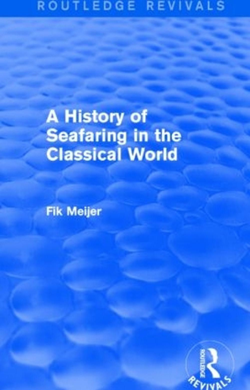 A History of Seafaring in the Classical World (Routledge Revivals) by ...