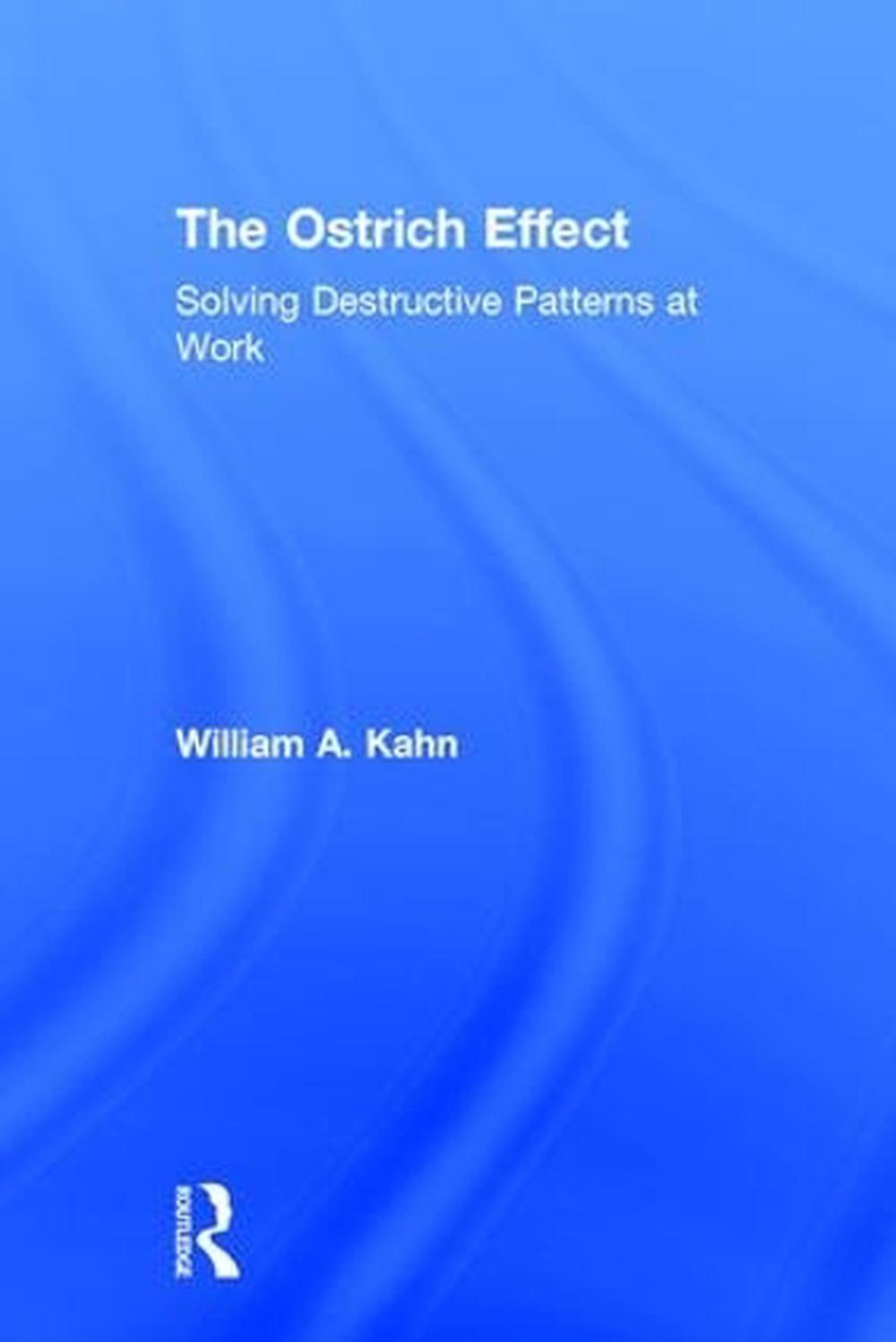 The Ostrich Effect by William Kahn, Hardcover, 9781138023505 | Buy ...