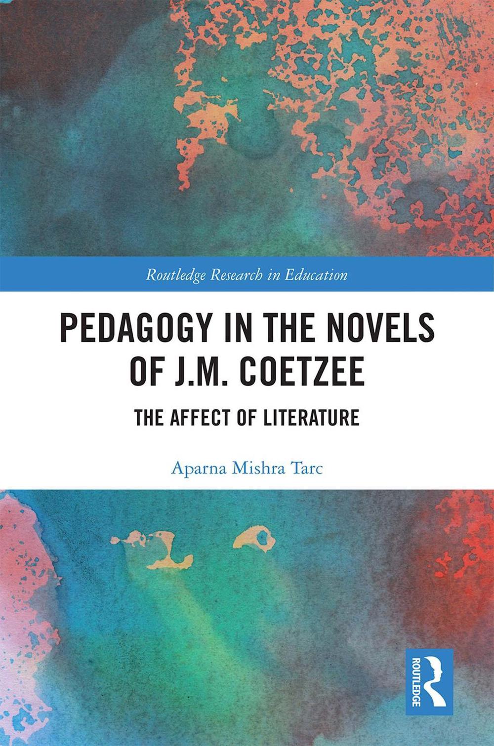 Pedagogy in the Novels of J.M. Coetzee by Aparna Mishra Tarc, Hardcover ...