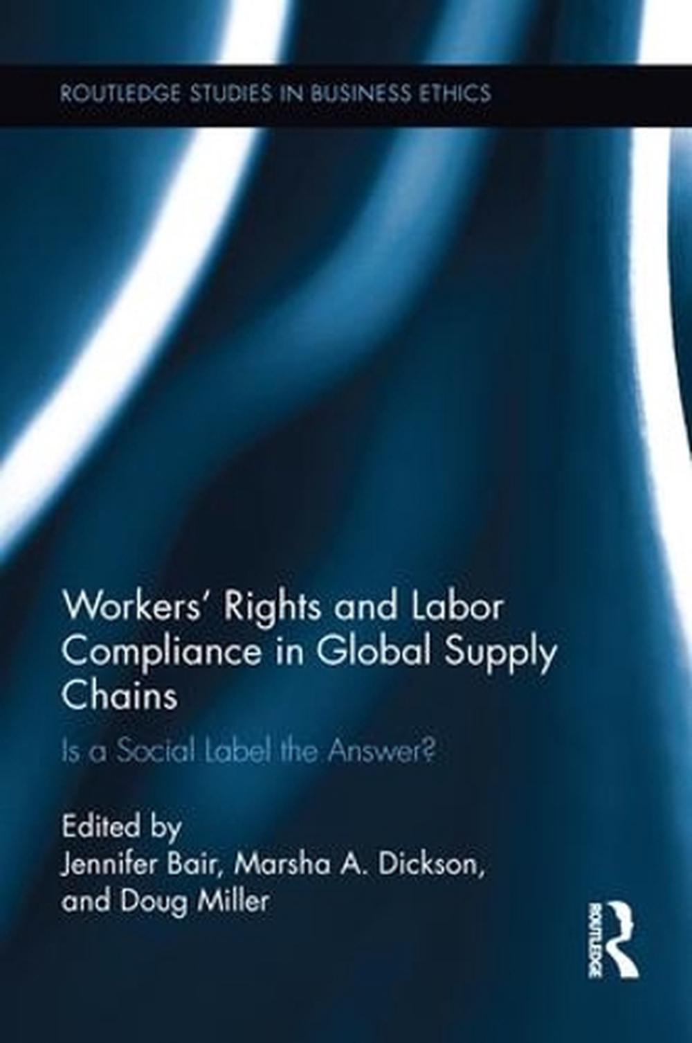 Workers' Rights and Labor Compliance in Global Supply Chains by ...