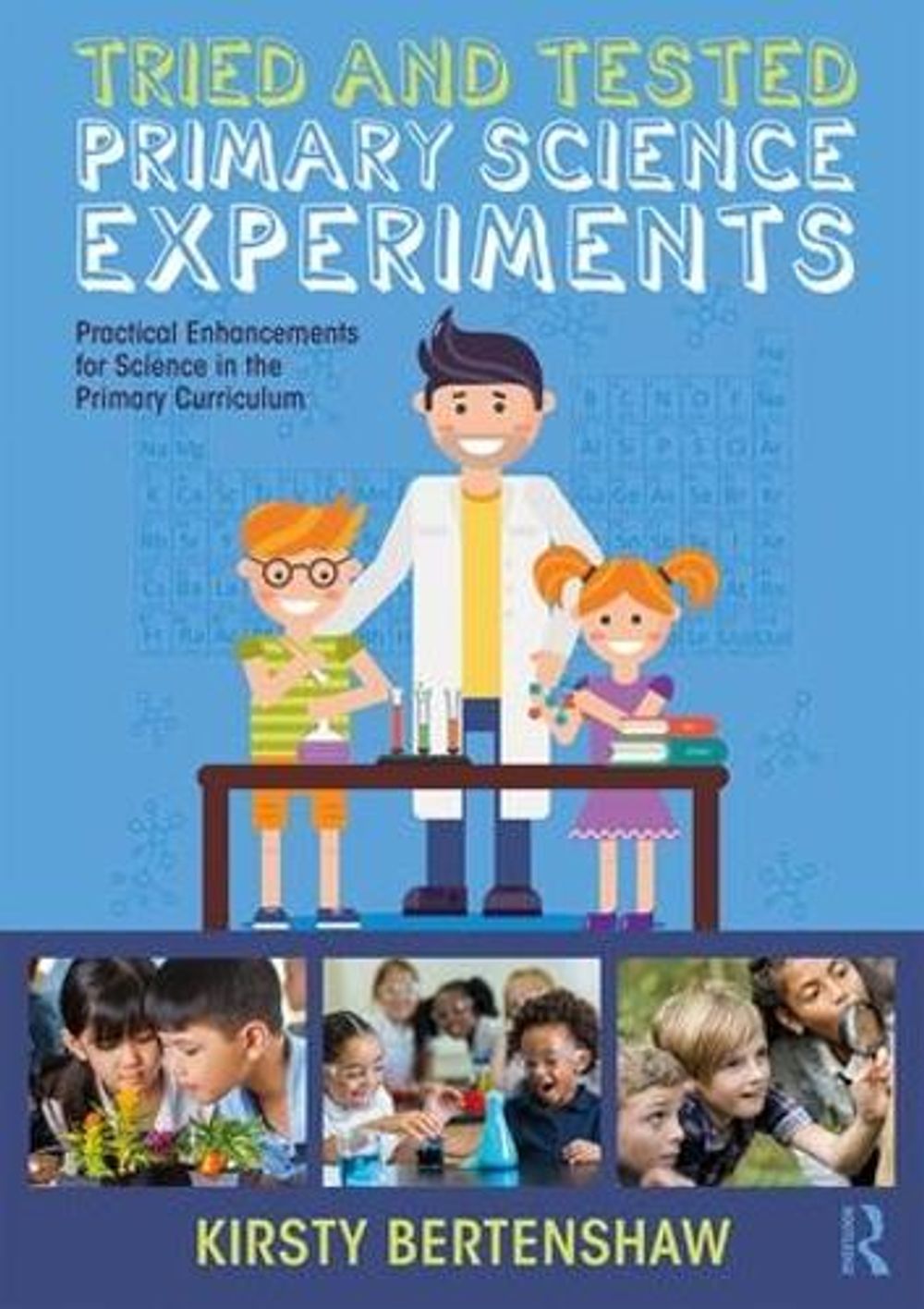 Tried and Tested Primary Science Experiments by Kirsty Bertenshaw ...