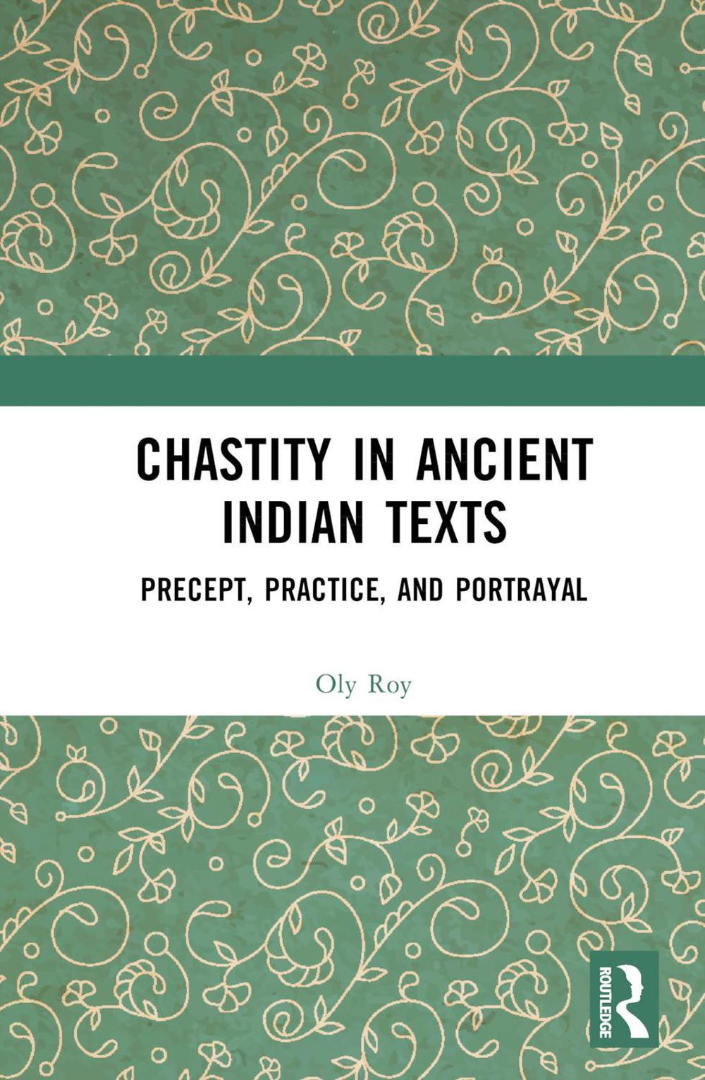 Chastity in Ancient Indian Texts by Oly Roy, Hardcover, 9781138364134 ...