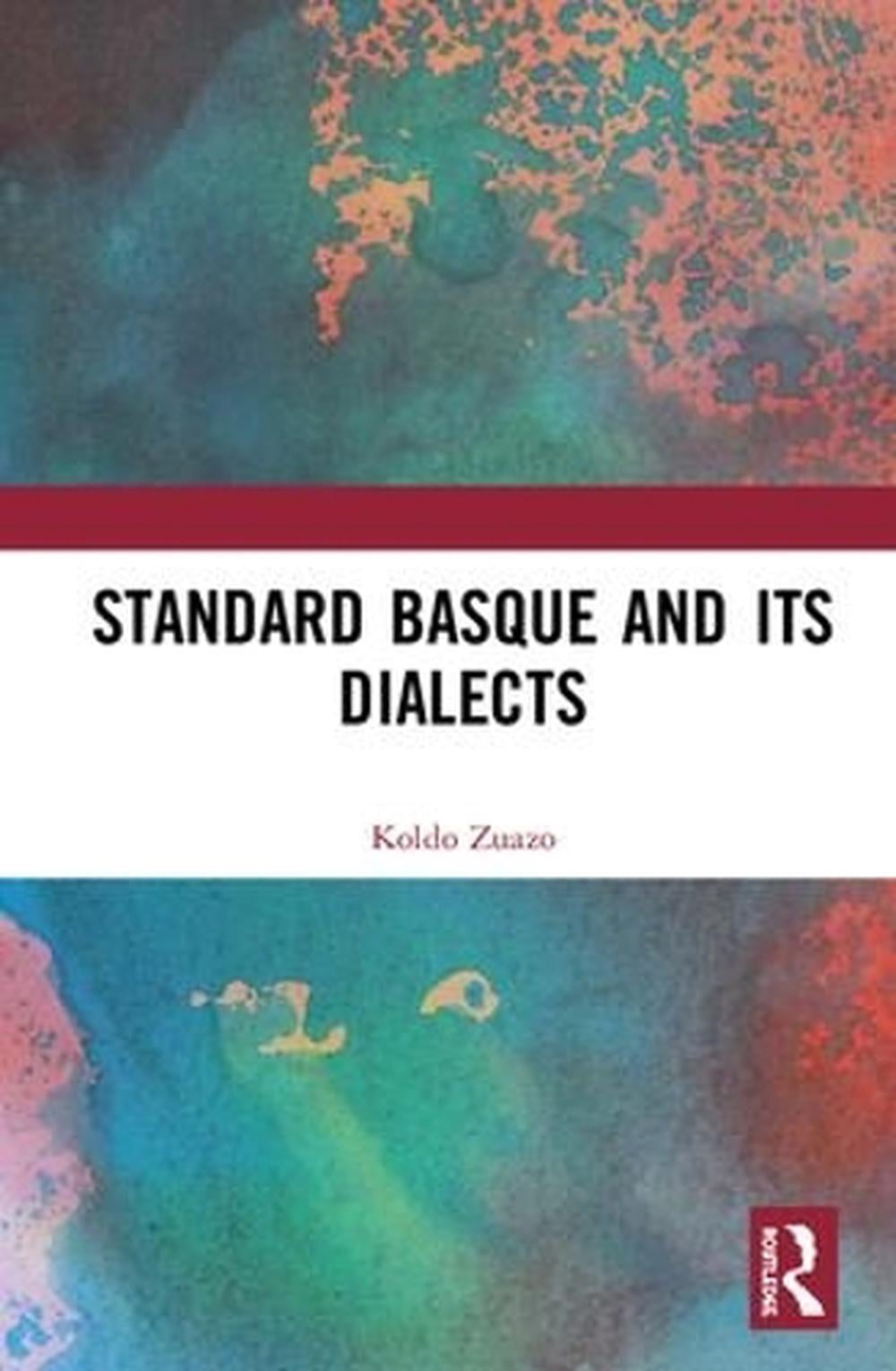 Standard Basque and Its Dialects by Koldo Zuazo, Hardcover ...