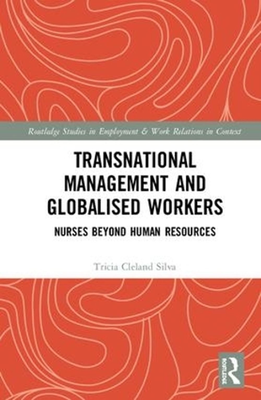 Transnational Management and Globalised Workers by Tricia Cleland Silva ...