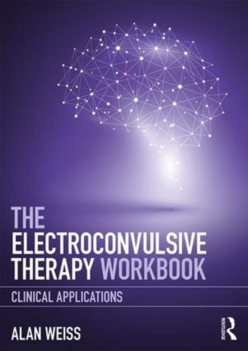 The Electroconvulsive Therapy Workbook by Alan Weiss, Paperback ...