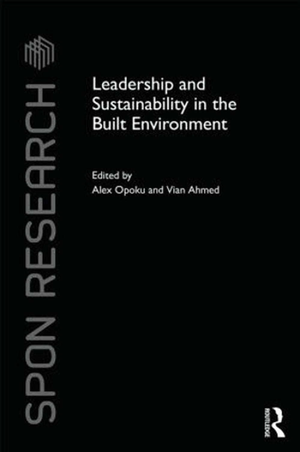 Leadership and Sustainability in the Built Environment by Alex Opoku ...