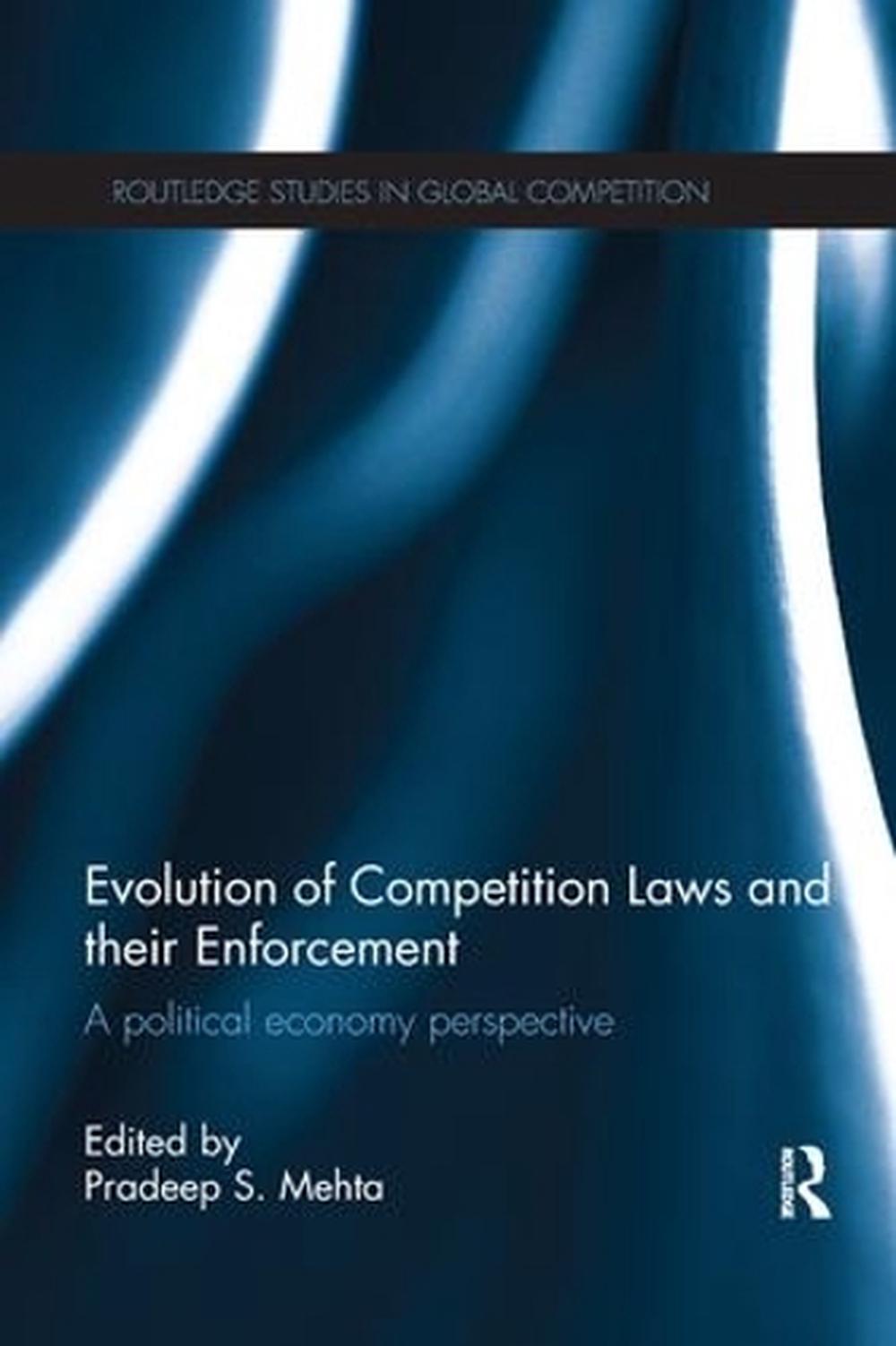 Evolution of Competition Laws and their Enforcement by Pradeep Mehta ...