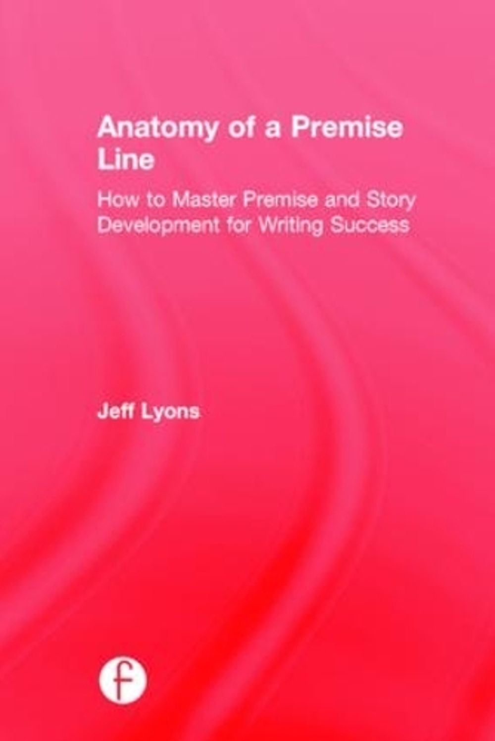 Anatomy of a Premise Line by Jeff Lyons, Hardcover, 9781138917583 | Buy ...