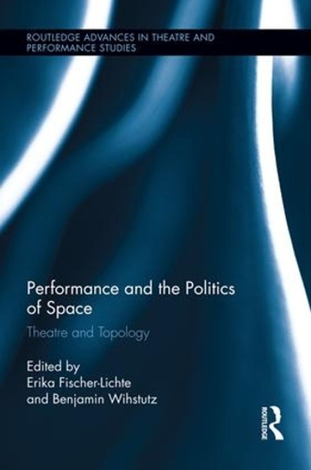 Performance and the Politics of Space by Erika Fischer-Lichte ...