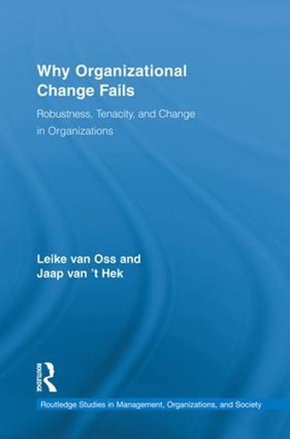 Why Organizational Change Fails by Leike van Oss, Paperback ...