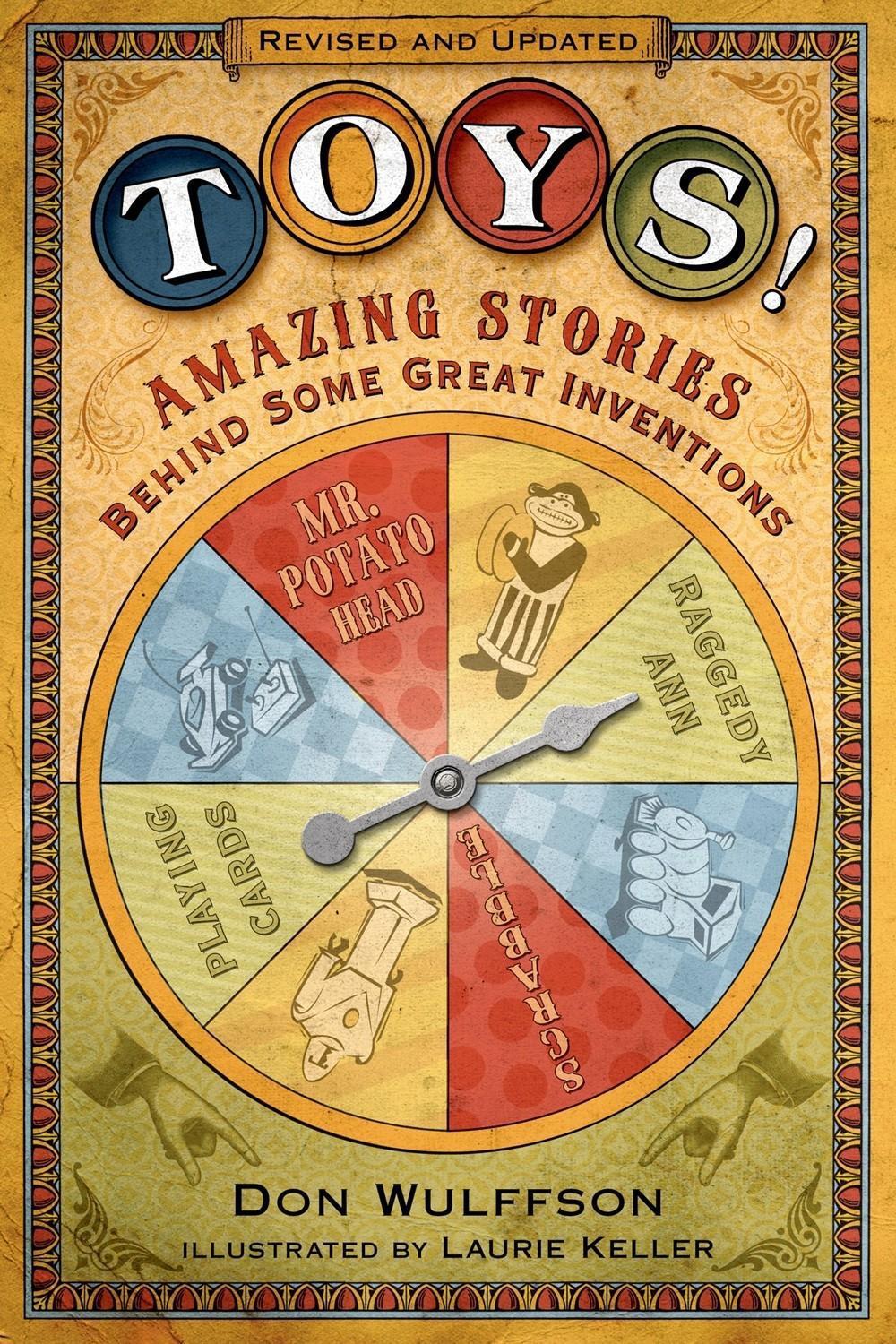 Toys!: Amazing Stories Behind Some Great Inventions by Don Wulffson ...