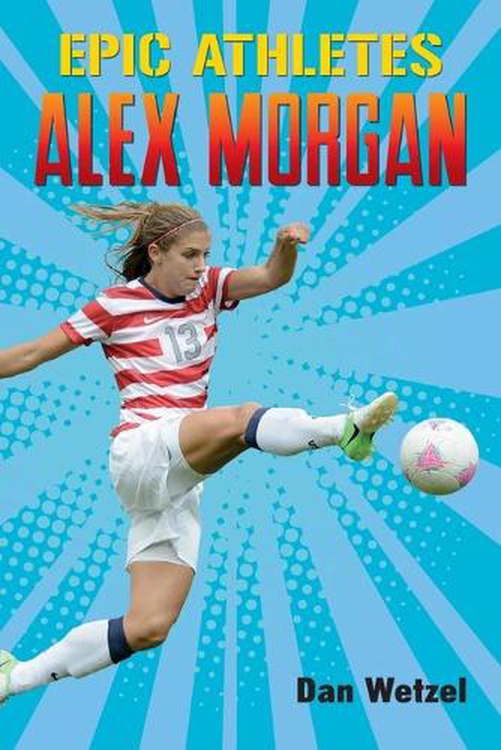 Epic Athletes: Alex Morgan by Dan Wetzel, Paperback, 9781250250711 ...