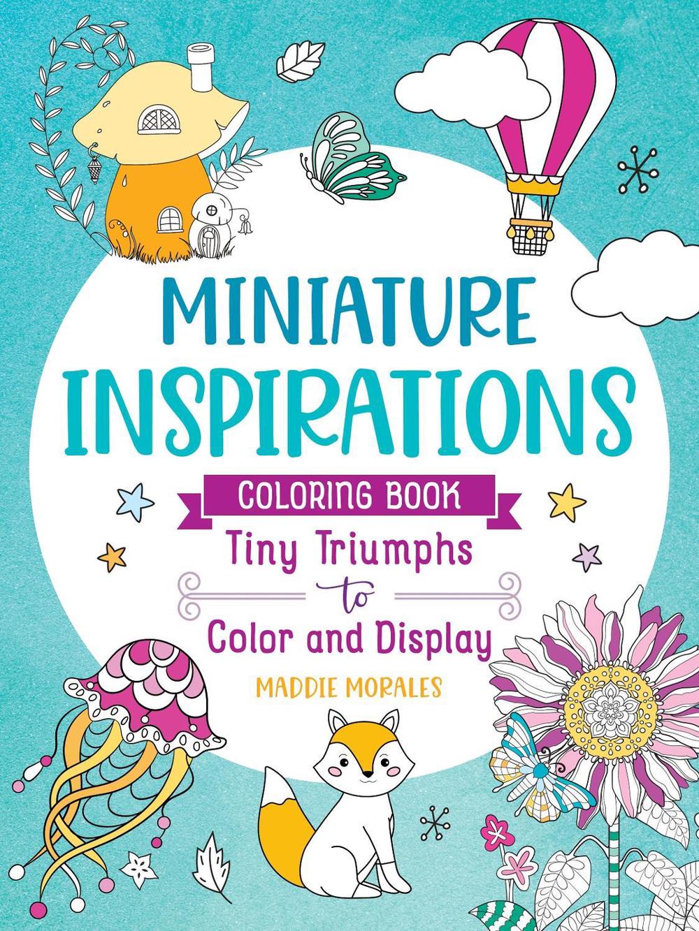 Miniature Inspirations Coloring Book: Tiny Triumphs to Color and ...