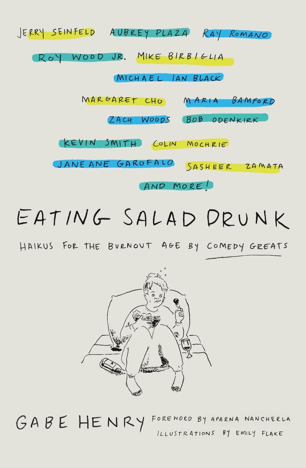 Eating Salad Drunk: Haikus for the Burnout Age by Comedy Greats by Gabe ...