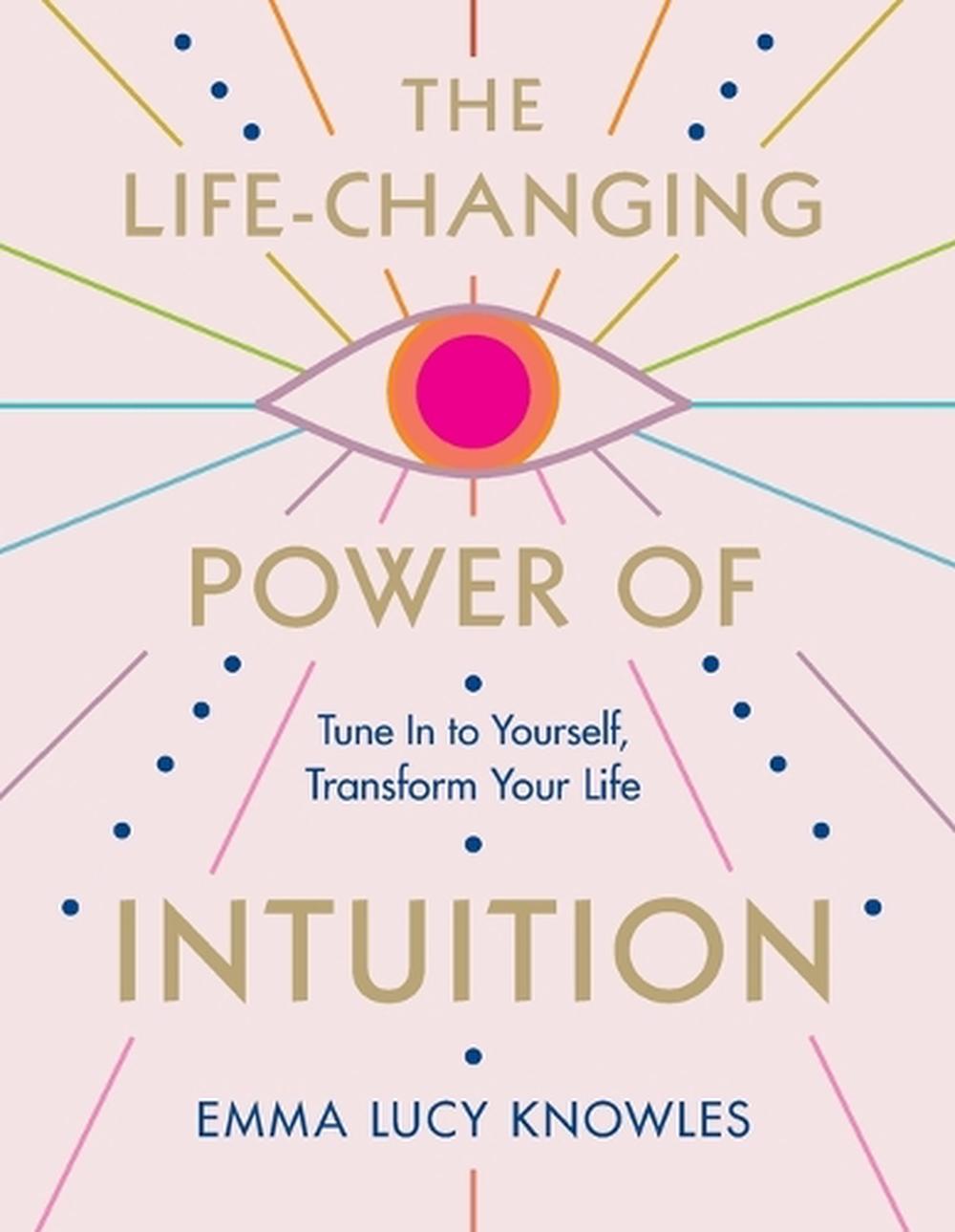 The Life-Changing Power of Intuition by Emma Lucy Knowles, Paperback ...
