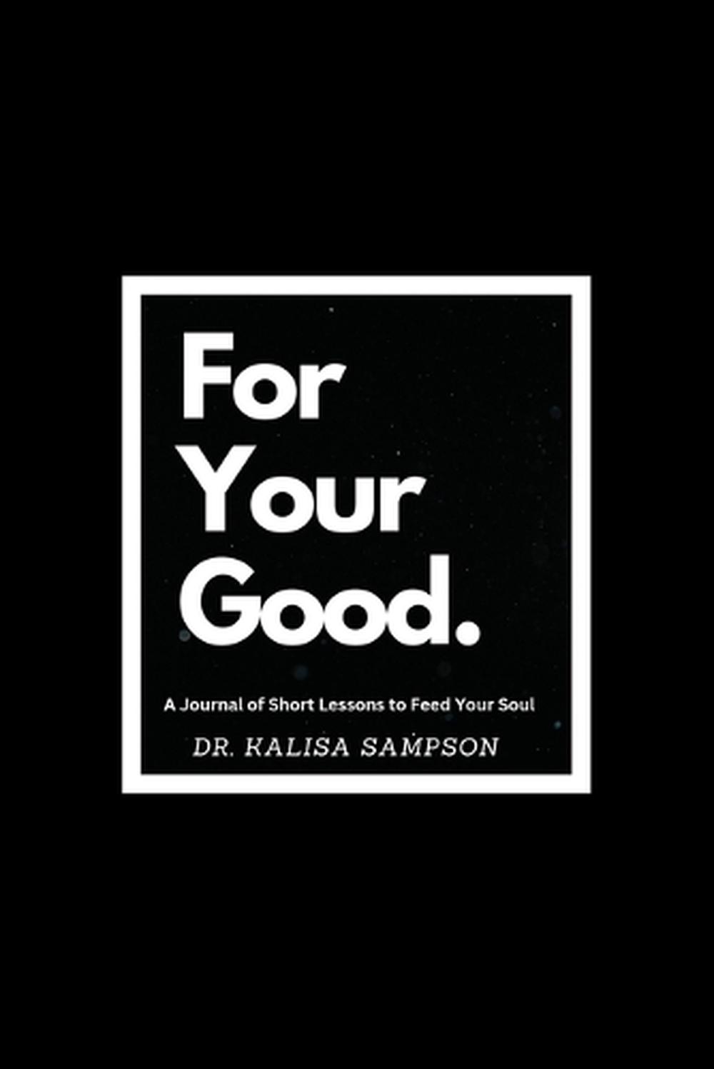 For Your Good by Dr Kalisa Sampson, Paperback, 9781257378234 | Buy ...