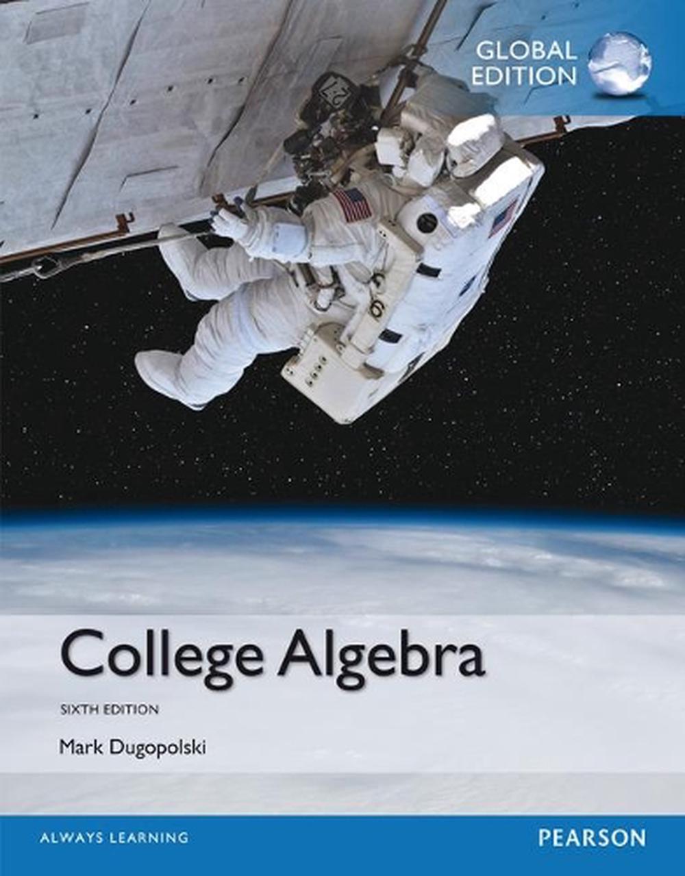 College Algebra, Global Edition, 6th Edition by Mark Dugopolski ...