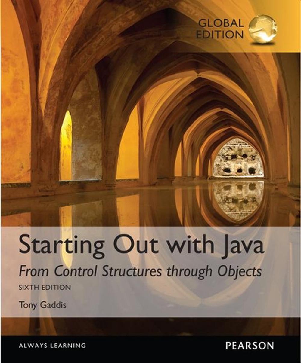 Starting Out With Java From Control Structures Through Objects Global Edition 6th Edition By